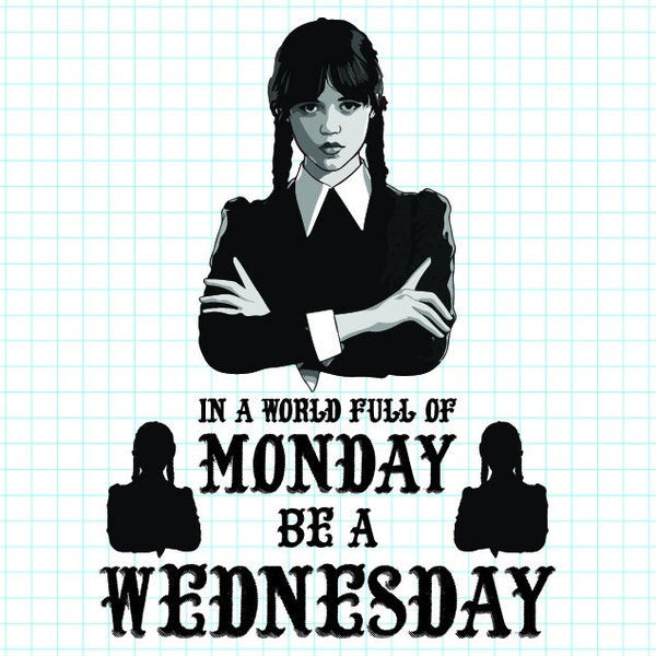 In a World Full of Mondays Be a Wednesday Svg - Etsy