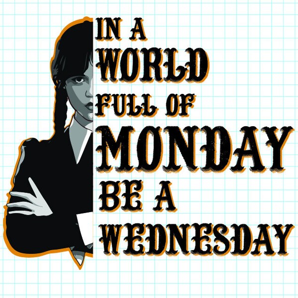 In a World Full of Mondays Be a Wednesday Svg - Etsy