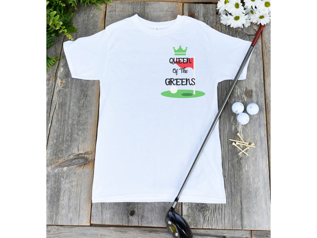Ladies Unique Golf Gifts, Queen of the Greens Women’s Golf T-shirt ...