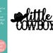 Little Cowboy SVG File, Wester Cake Topper SVG, Cowboy Birthday Party ...