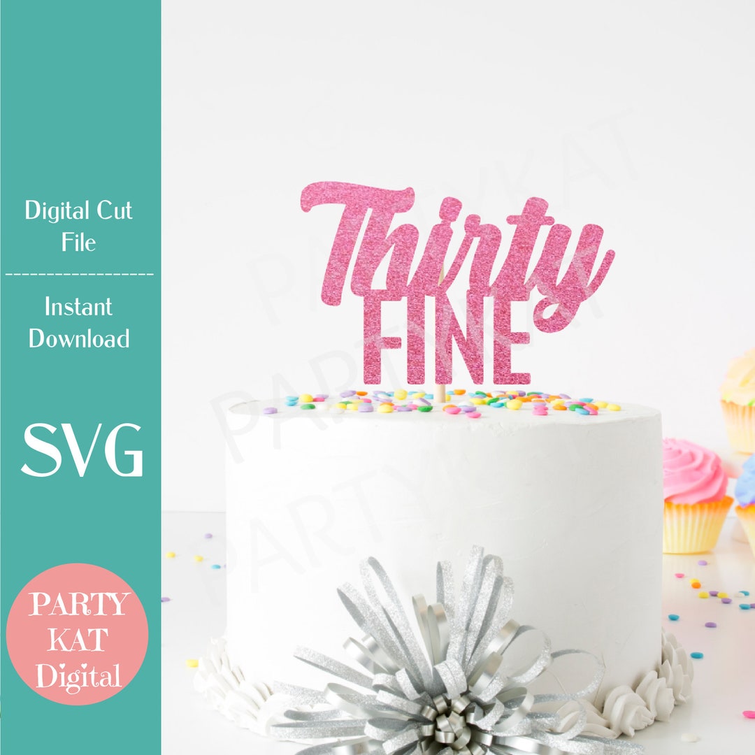 Thirty Fine, 39th Birthday Cake Topper SVG, 39th Cake Topper File ...