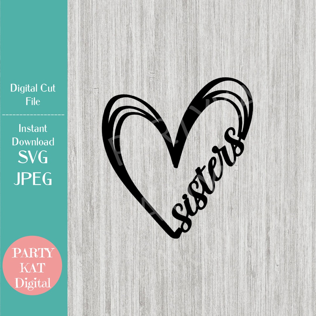 Sister Heart - Instant Digital Download - SVG File - Sister SVG, Sister ...