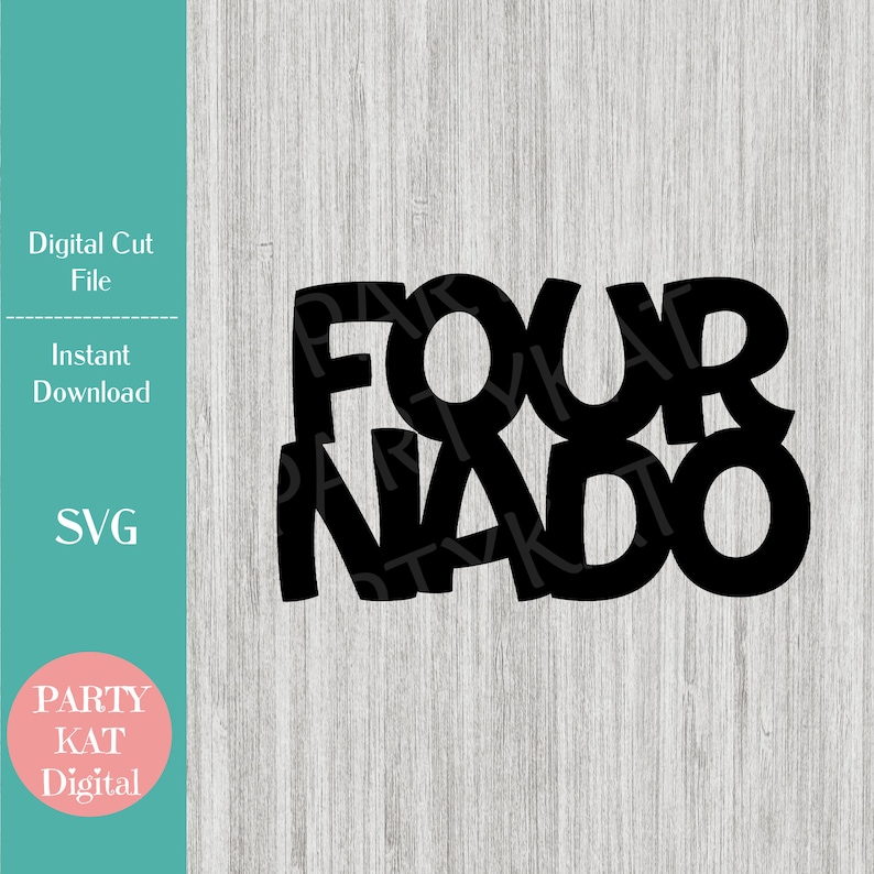 Four Nado SVG File - 4th Birthday SVG - Tornado SVG - Birthday Party ...