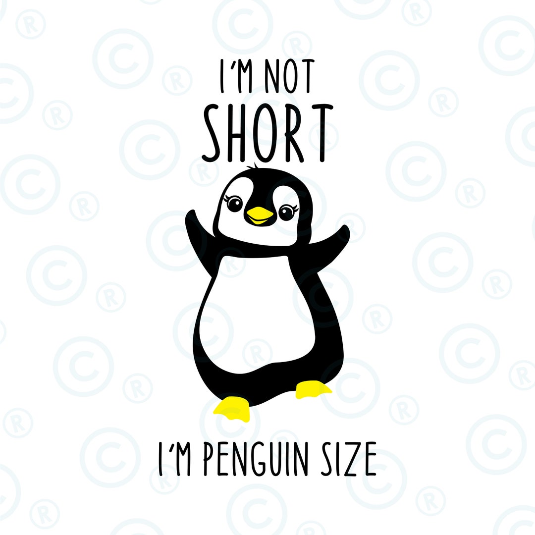 Im Not Short Im Penguin SVG, Cute Penguin Svg, Funny Penguin Svg ...