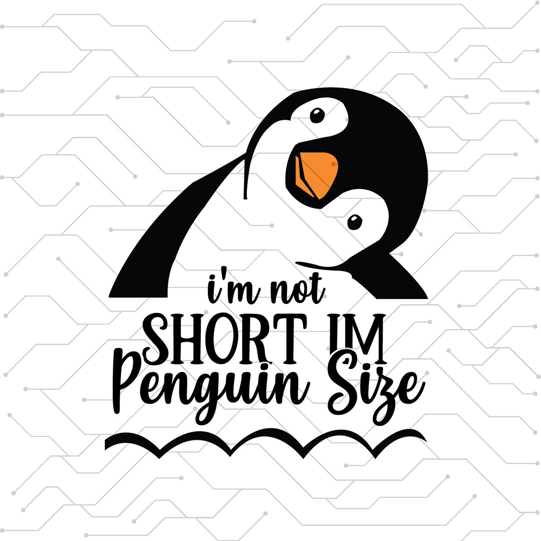 Im Not Short Im Penguin SVG, Cute Penguin Svg, Funny Penguin Svg ...
