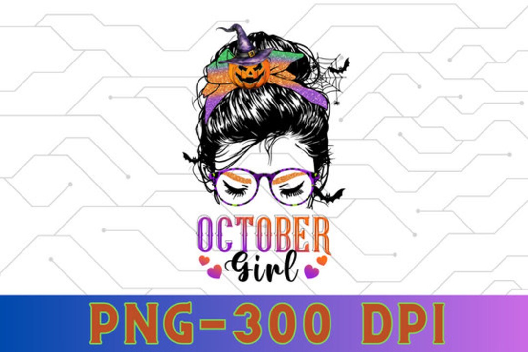 October Girl PNG | Halloween Png | October Girl Sublimation Instant ...