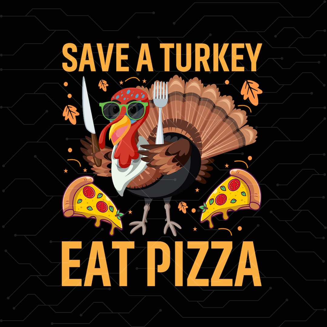 Save a Turkey Eat Pizza SVG – Turkey Thanksgiving Shirt Design ...
