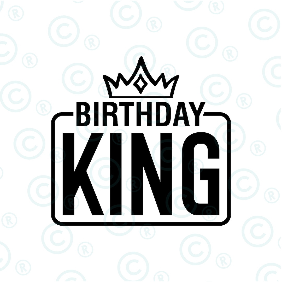 Birthday King Svg, Birthday Boy, Male, Man, Dad, Father, Grandpa Svg ...