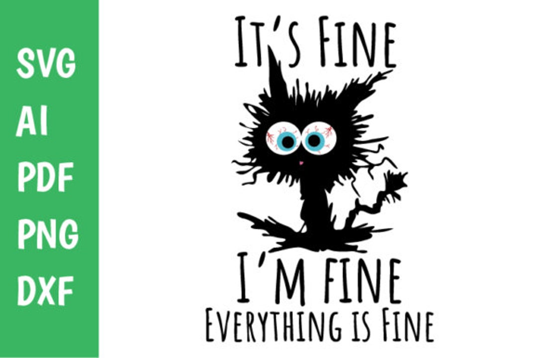 It's Fine I'm Fine Every Thing is Fine Svg, It's Fine Svg, Svg, Black ...