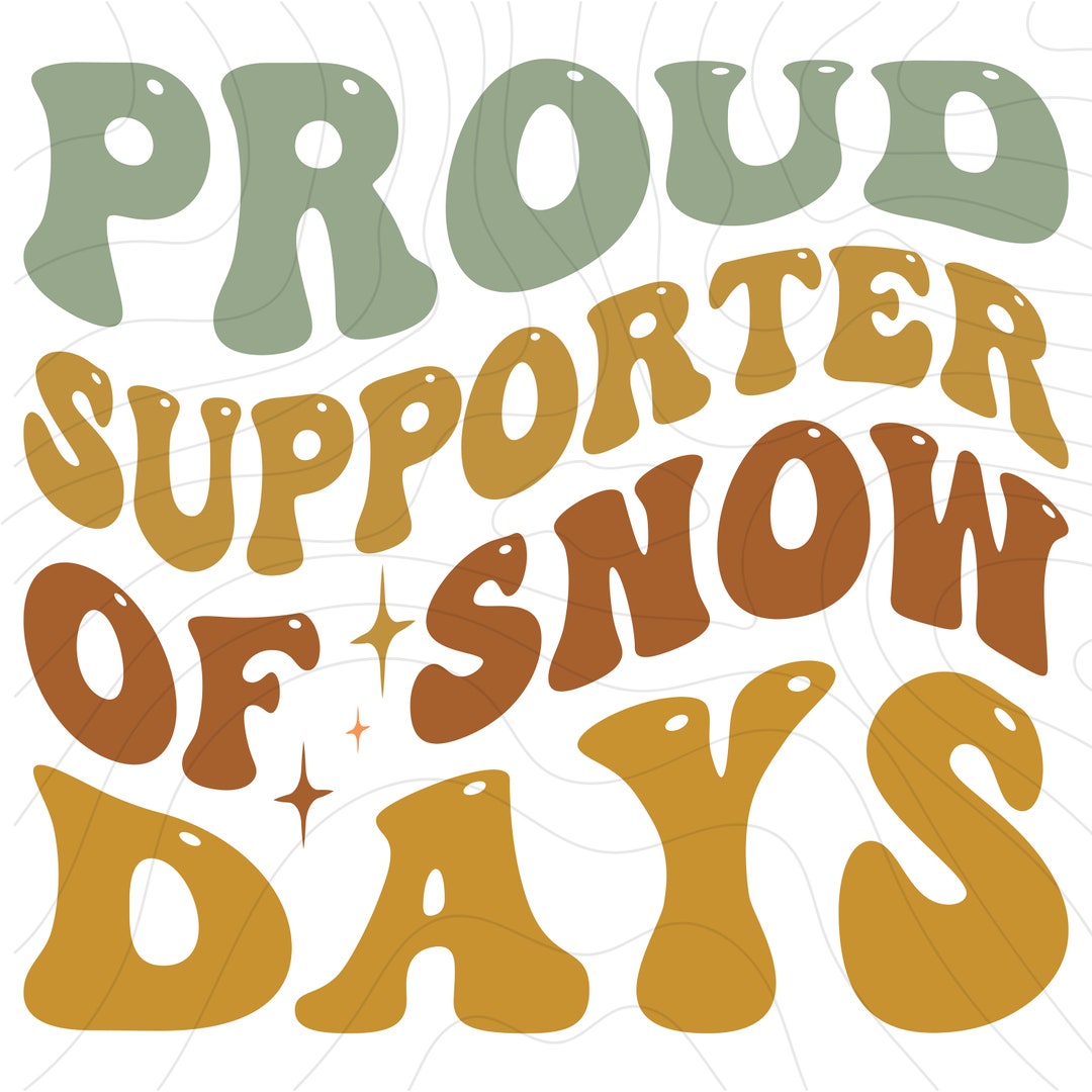 Proud Supporter of Snow Days SVG PNG File, Snowflake Svg, Instant ...
