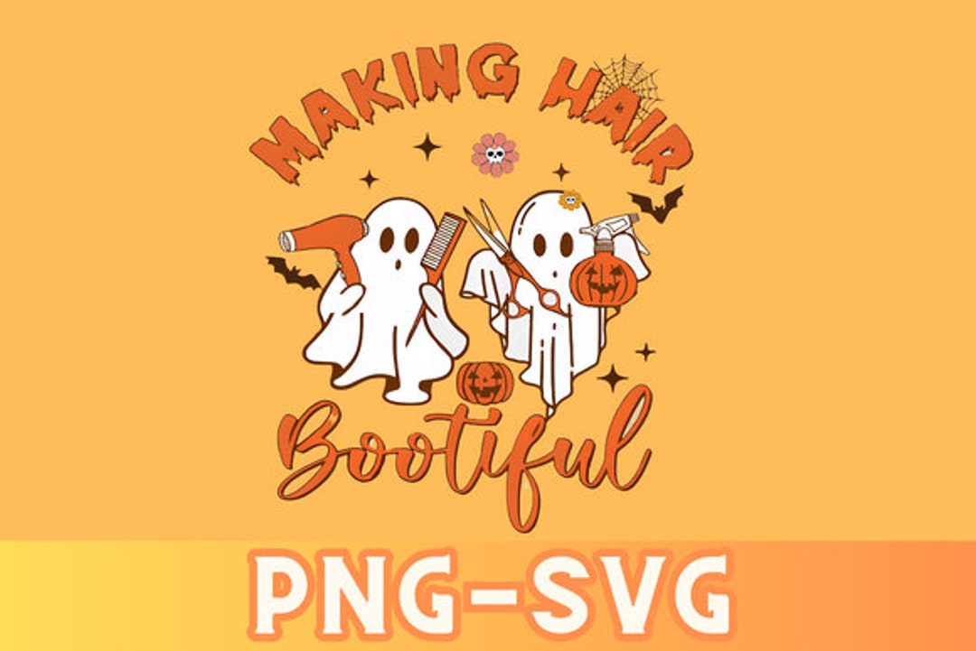 Making Hair Bootiful Svg Png,funny Scary Ghost SVG Hairdresser ...