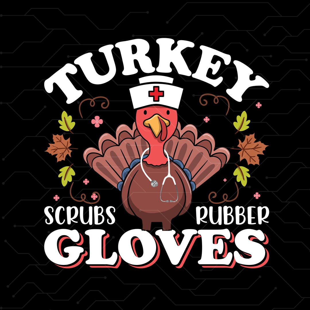 Turkey Scrubs Rubber Gloves, SVG Png Files for Cricut, Nurse Svg ...