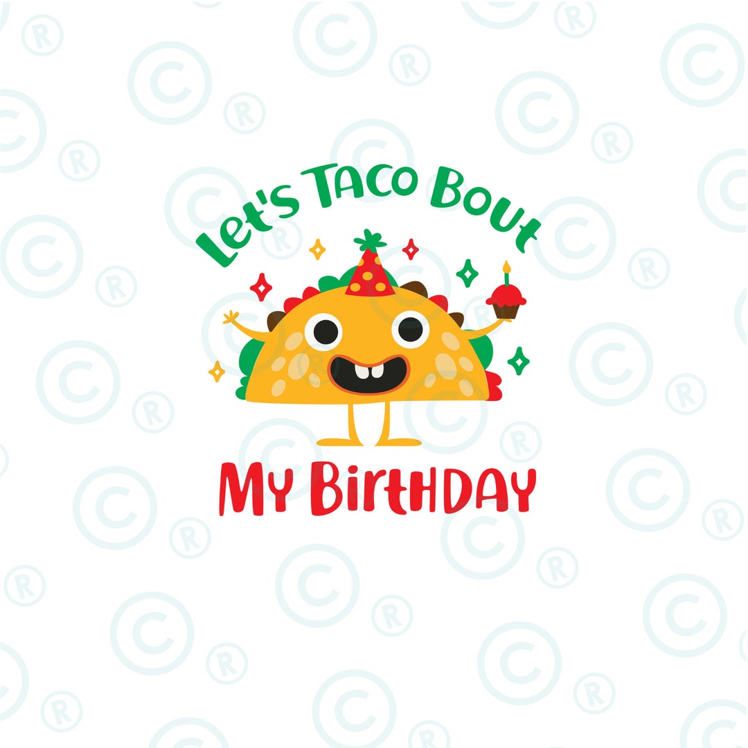 Lets Taco Bout My Birthday Png Svg Let's Taco Bout My Birthday Png ...