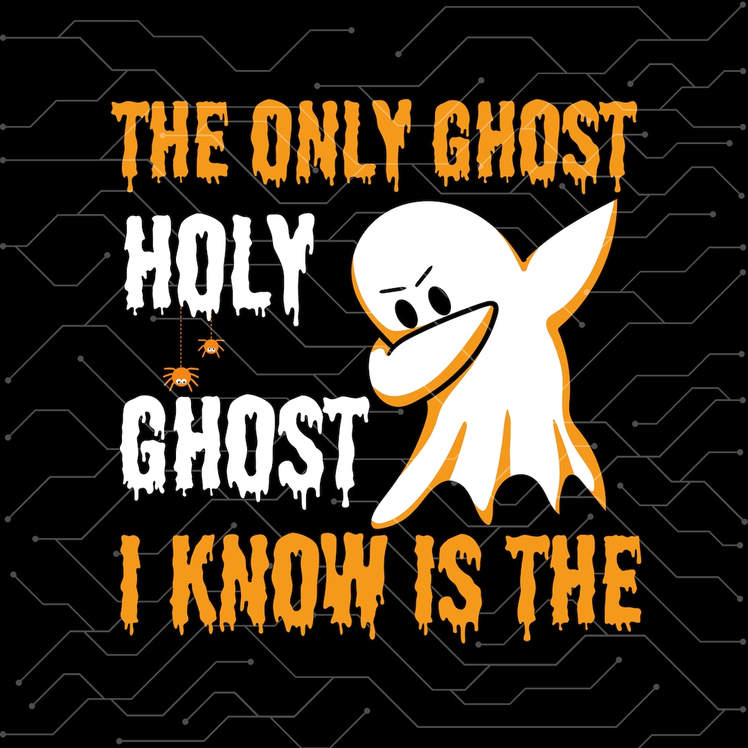 The Only Ghost I Know is the Holy Ghost Svg, Holy Ghost Svg, Retro ...