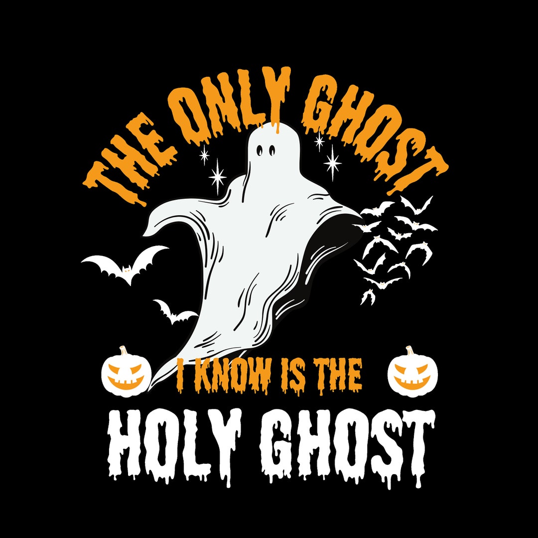 The Only Ghost I Know is the Holy Ghost Svg Holy Ghost Svg - Etsy