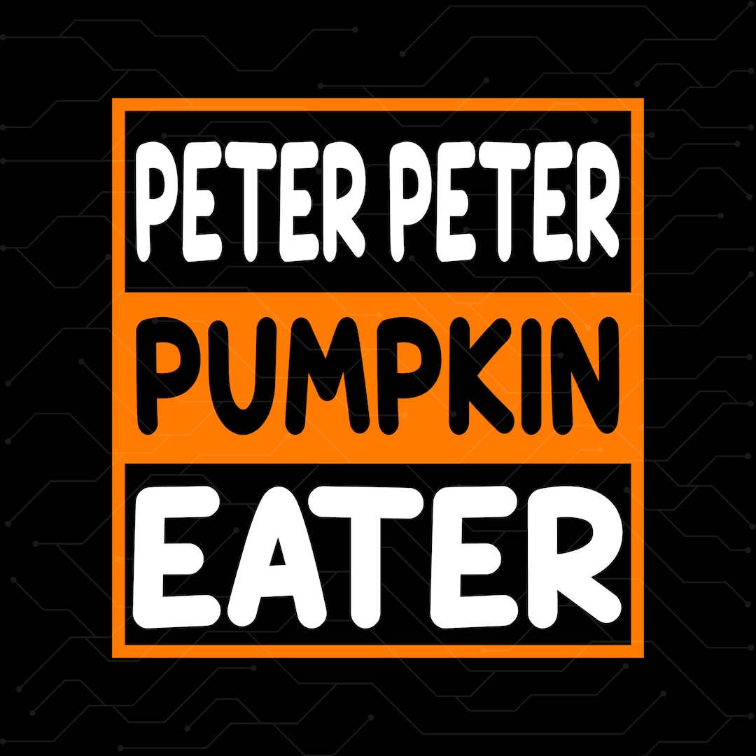 Peter Peter Pumpkin Eater Svg Png, Funny Halloween Svg, Halloween ...