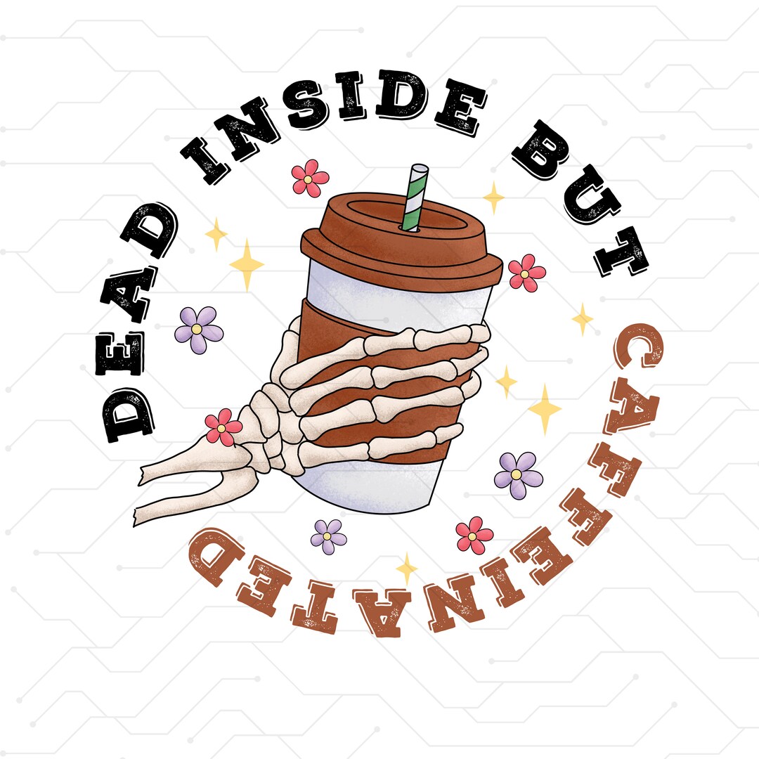 Dead Inside but Caffeinated Png | Skeleton Png | Peace Sign Png ...