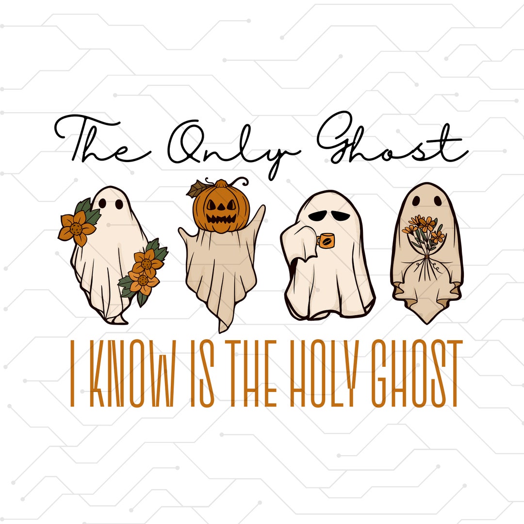 The Only Ghost I Know is the Holy Ghost Svg Png,holy Ghost Svg, Retro ...