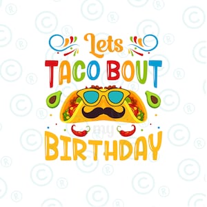 Lets Taco Bout My Birthday Png Svg Let's Taco Bout My Birthday Png ...