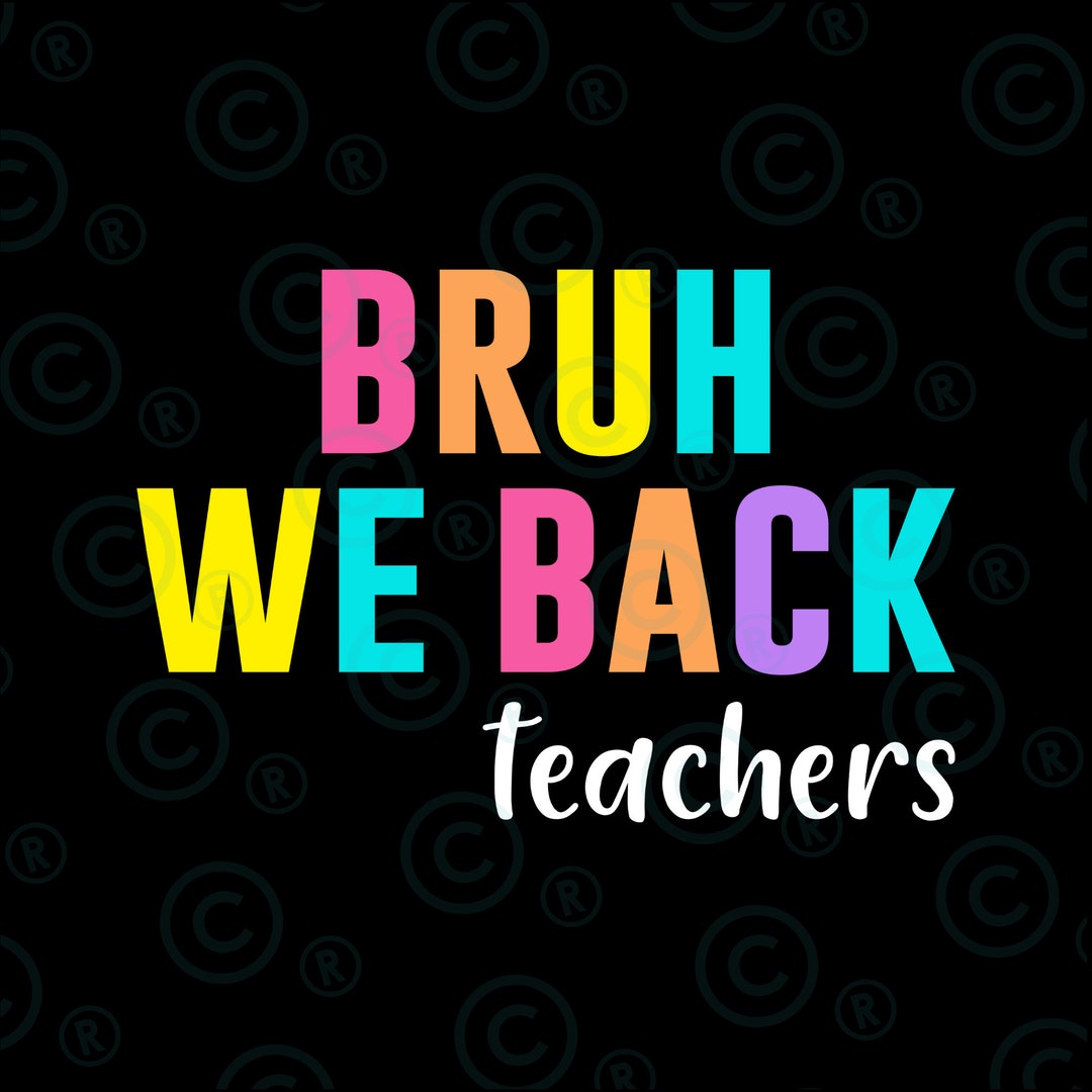 Bruh We Back PNG Svg , Teacher Back to School Png Svg, Back to School ...