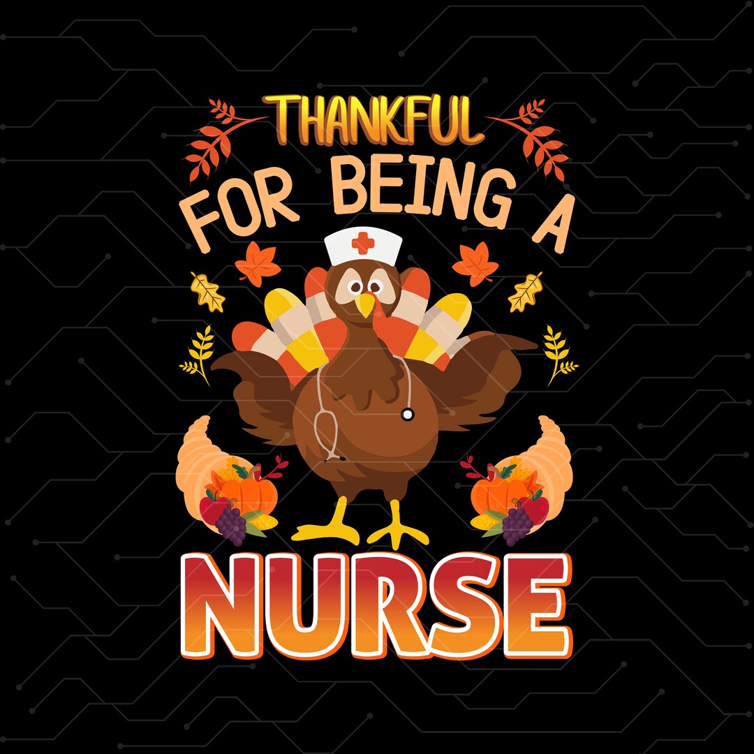 Thankful for Being a Nurse Svg Png,thanksgiving Png,nurse Life Design ...