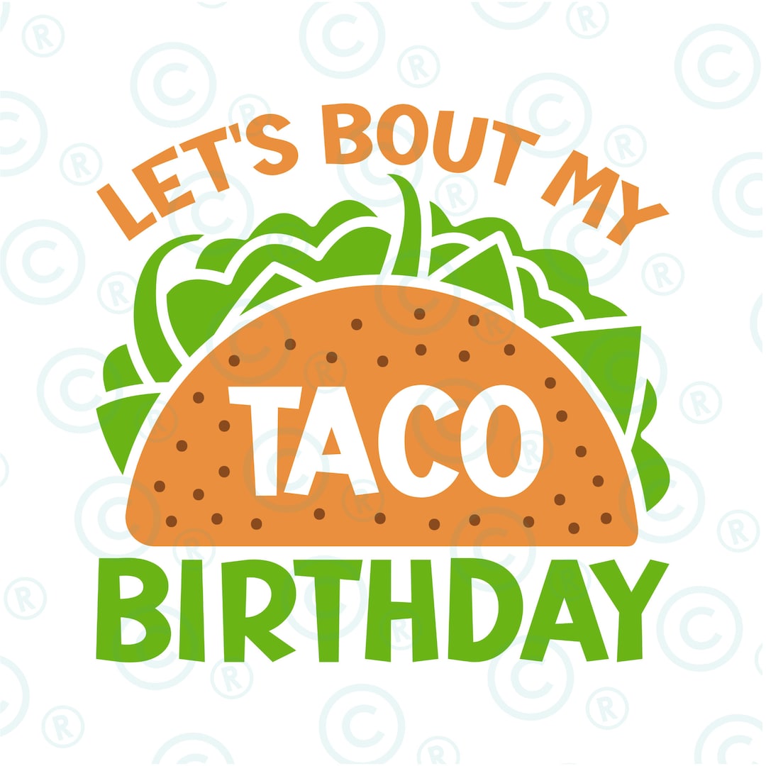 Lets Taco Bout My Birthday Png Svg Let's Taco Bout My Birthday Png ...