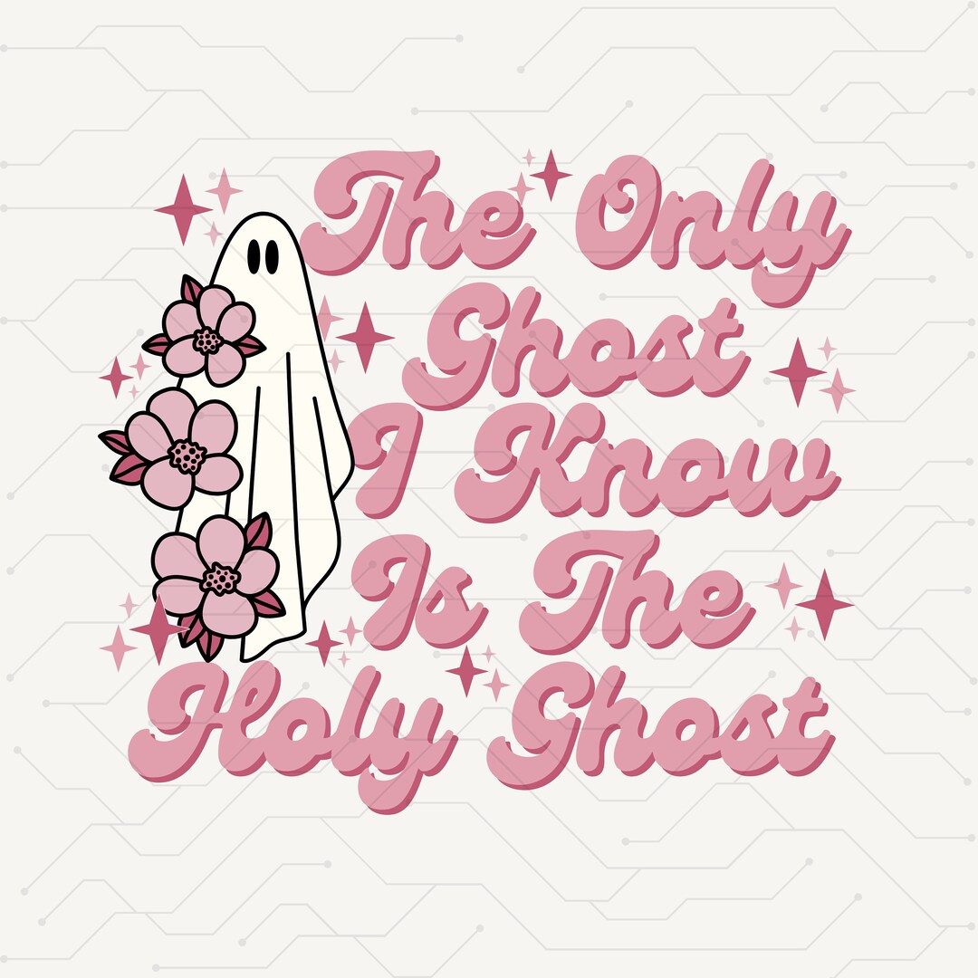 The Only Ghost I Know is the Holy Ghost Svg, Holy Ghost Svg, Retro ...