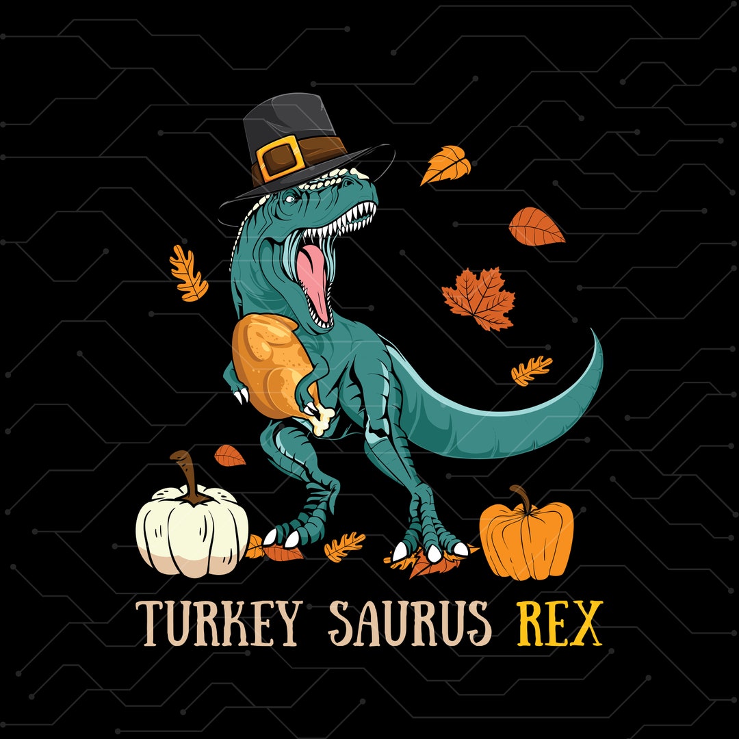 T Rex Dinosaur Thanksgiving Sublimation Svg-png-turkeysaurus Rex ...