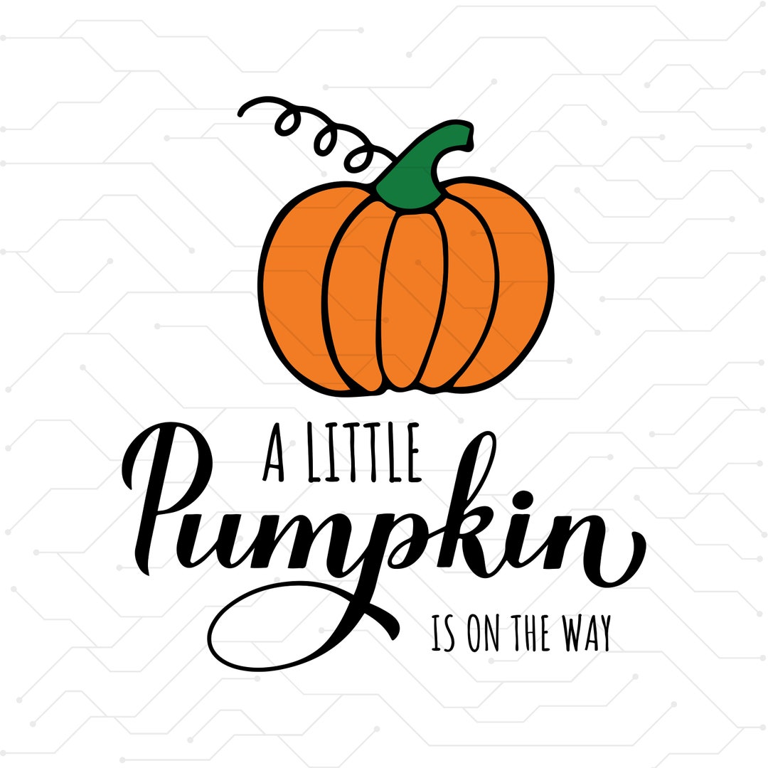 Little Pumpkin on the Way, Svg, Png, Dxf, Eps, Little Pumpkin Baby ...