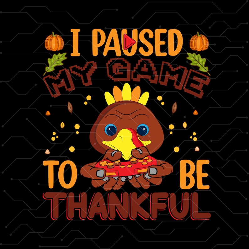 I Paused My Game to Be Thankful Svg Video Gamer Thanksgiving - Etsy