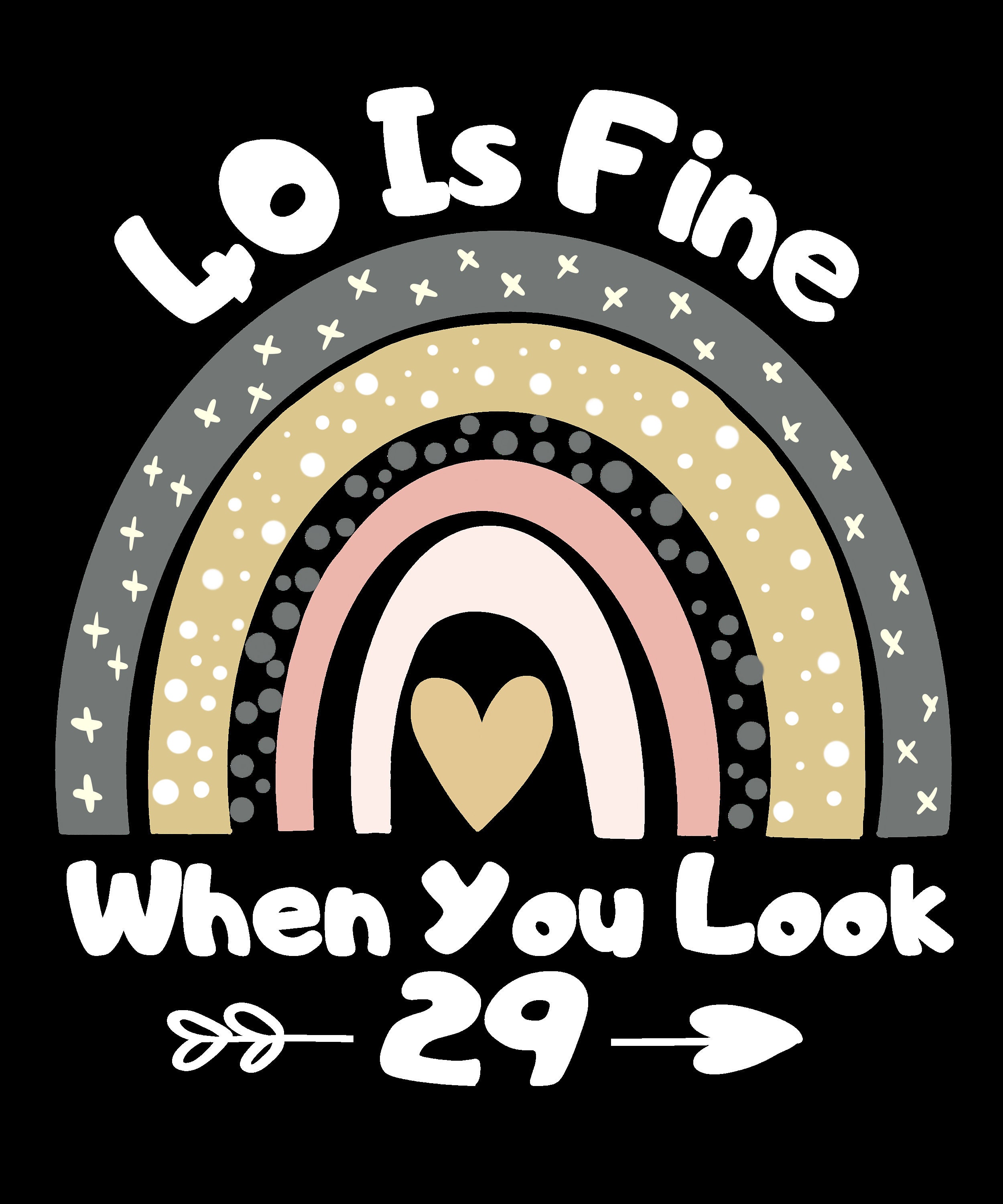 40 is Fine When You Look 29 Png - Etsy