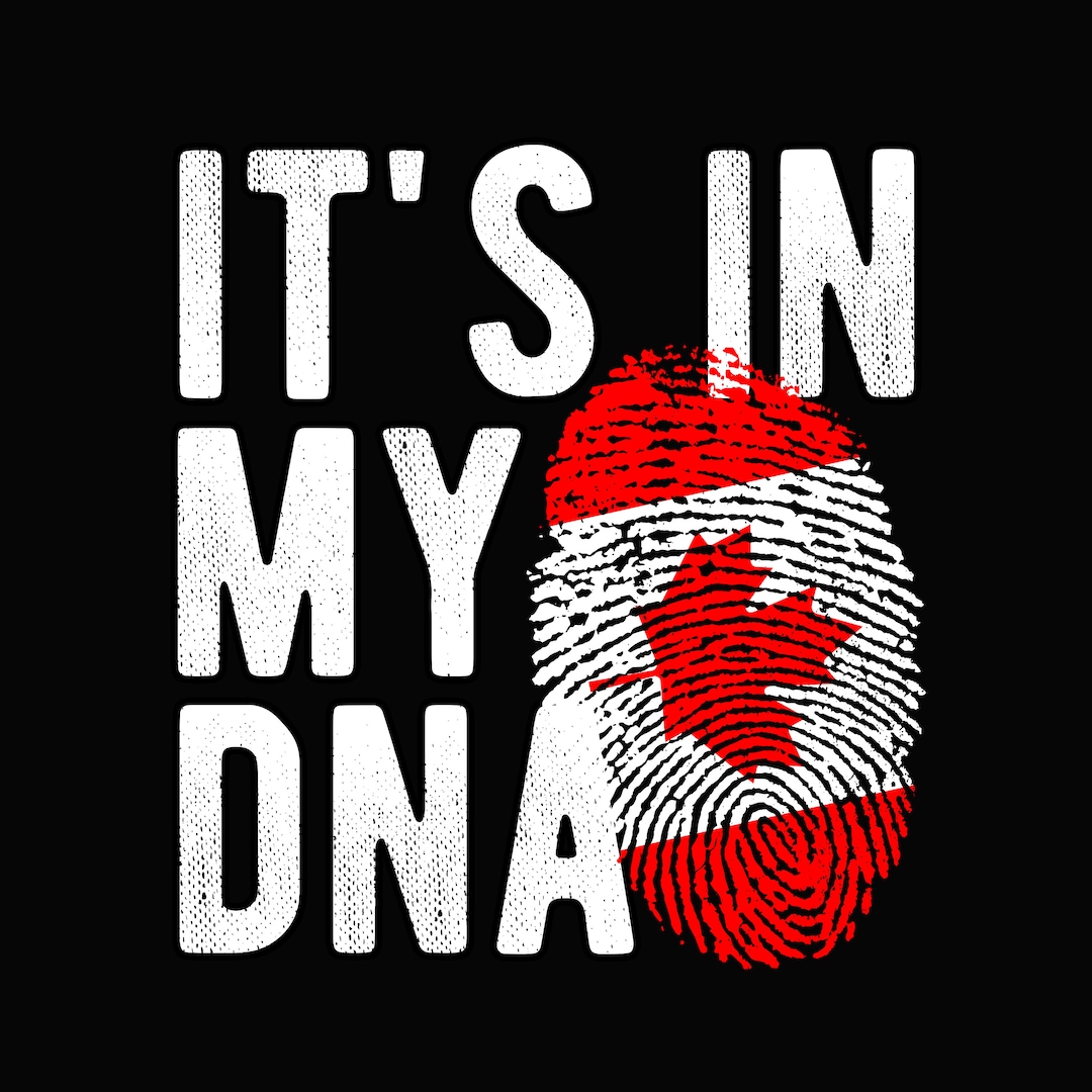 It's in My DNA Canada Flag Png,canada Flag Png ,canadian Flag Png ...