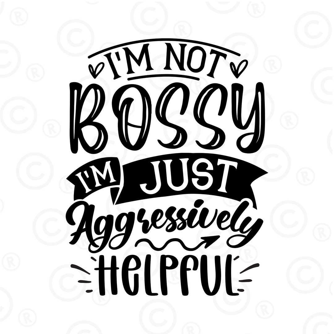 Not Bossy Aggressively Helpful Svg, Png, Sarcastic Svg, Boss Babe Svg ...