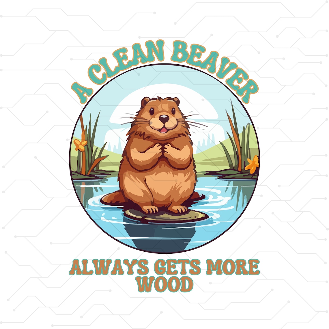 A Clean Beaver Always Gets More Wood Png ,A Clean Beaver Gets More Wood ...