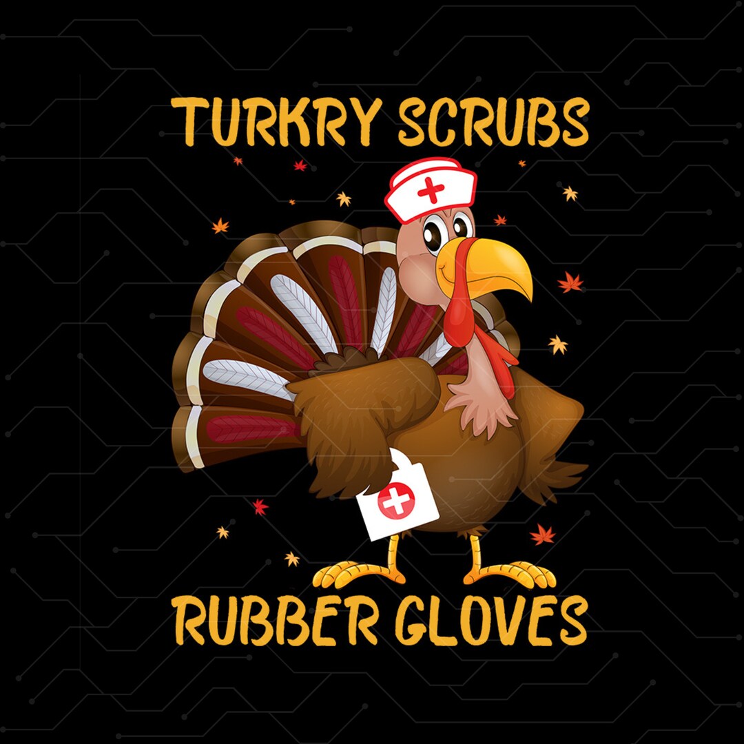 Turkey Scrubs Rubber Gloves, SVG Png Files for Cricut, Nurse Svg ...