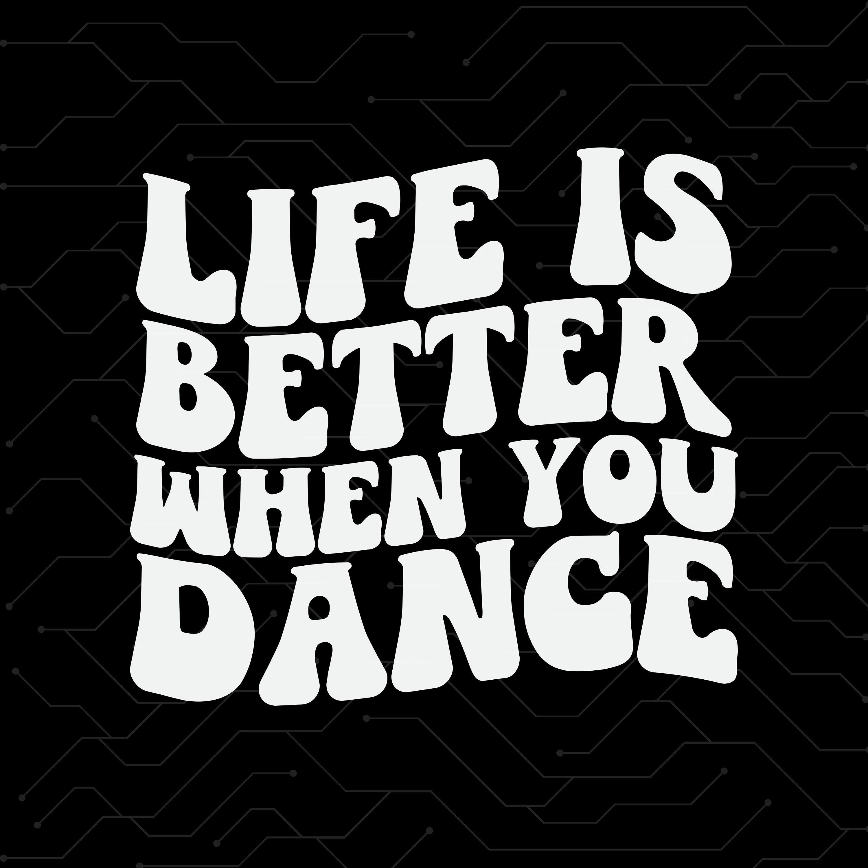 Dance Shirt Svg, Life is Better When You Dance Svg, Dancer Svg, Funny ...