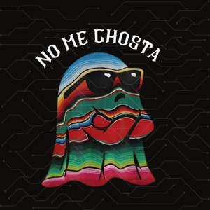 No Me Ghosta Funny Mexican Halloween Ghost Svg Png,creepy Haunted House ...