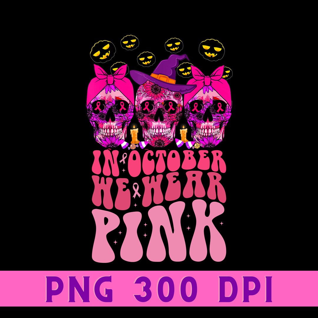 In October We Wear Pink Sugar Skull, Cancer Png,sugar Skull in October ...