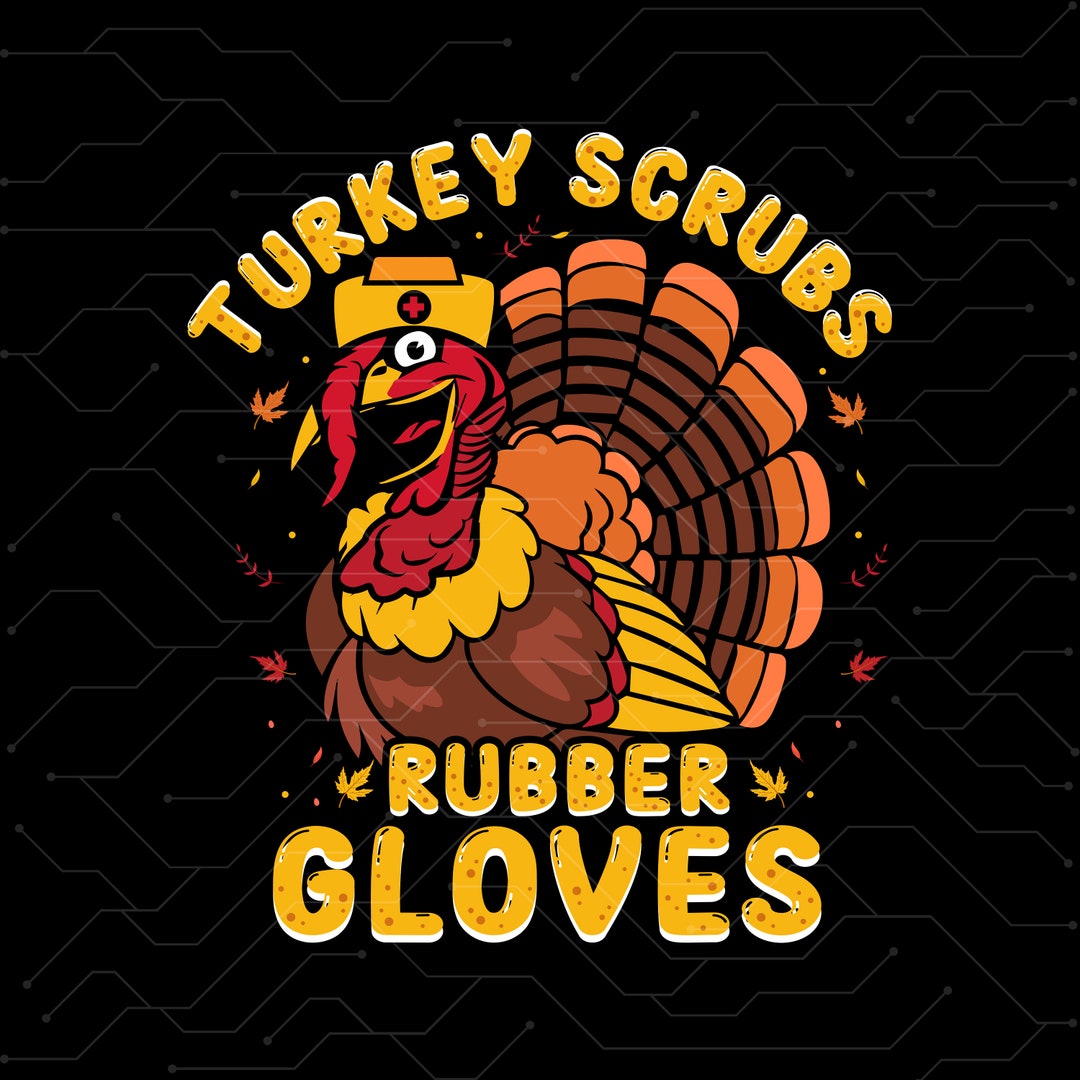 Turkey Scrubs Rubber Gloves, SVG Png Files for Cricut, Nurse Svg ...