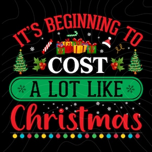 It's Beginning to Cost A Lot Like Christmas Png - Christmas Sublimation ...