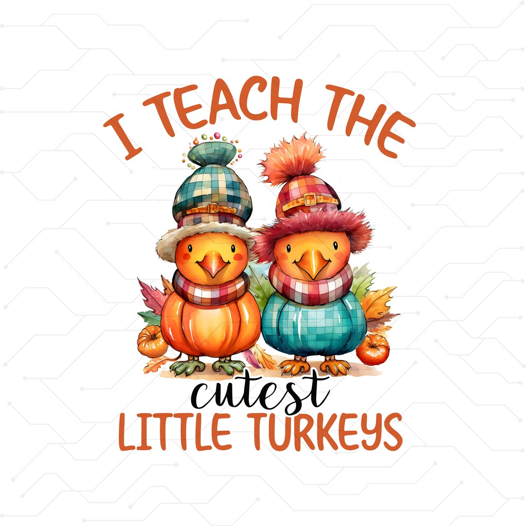 Teaching My Little Turkeys Png, Turkey Thanksgiving Teacher Png, Fall ...