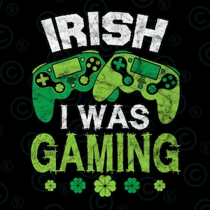 Irish I Was Gaming Png, Funny St Patricks Day Gamer Png; Shamrock ...