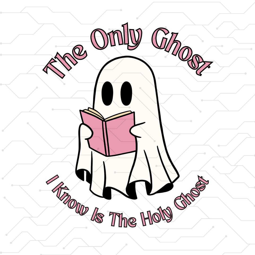 The Only Ghost I Know is the Holy Ghost Svg Png,holy Ghost Svg, Retro ...