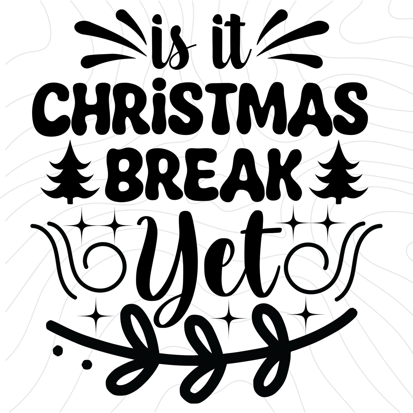 Is It Christmas Break yet Svg Png , Christmas Svg, Christmas Svg ...