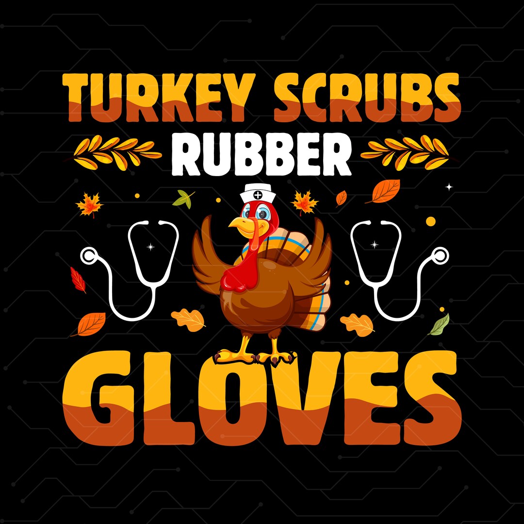Turkey Scrubs Rubber Gloves, Png Files for Cricut, Nurse Png, Turkey ...