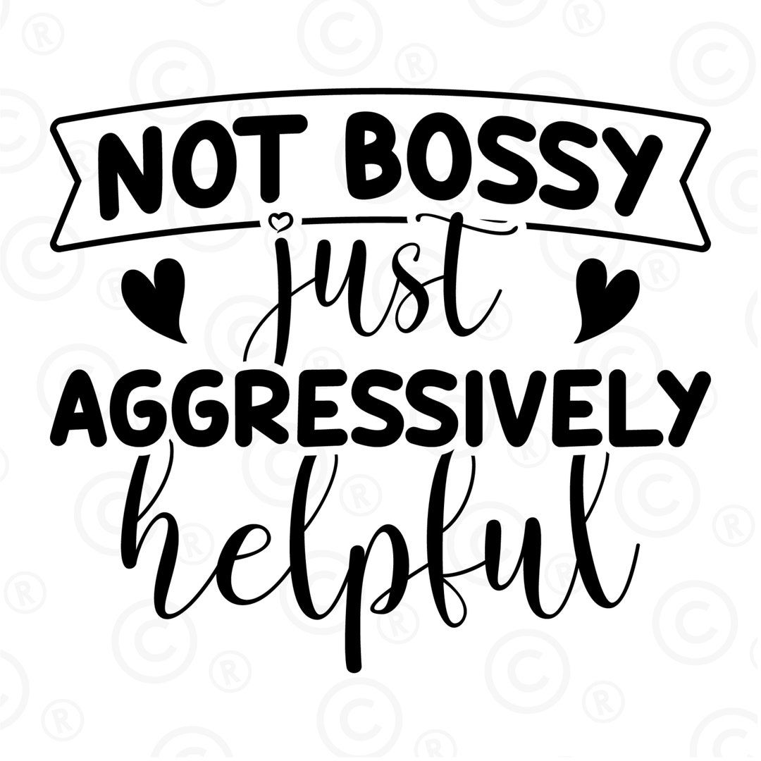 Not Bossy Aggressively Helpful Svg, Png, Sarcastic Svg, Boss Babe Svg ...