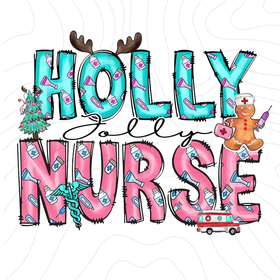 Holly Jolly Nurse Png File Nurse Sublimation Holly Jolly Png Jolly ...