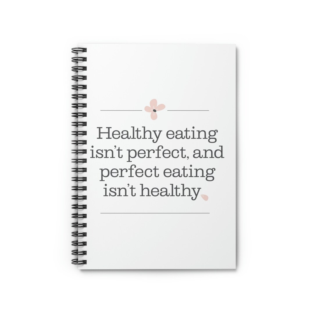 Healthy Eating Isn't Perfect, Perfect Eating Isn't Healthy- Spiral ...
