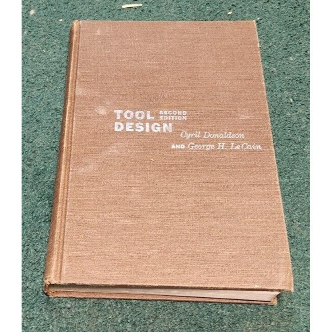 1957 TOOL DESIGN Second Edition RIT Cyril Donaldson George Lecain ...