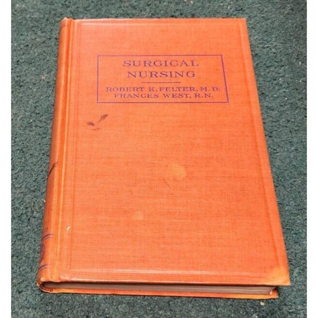 1946 SURGICAL NURSING Robert Felter & Frances West 252 Illustrations F ...
